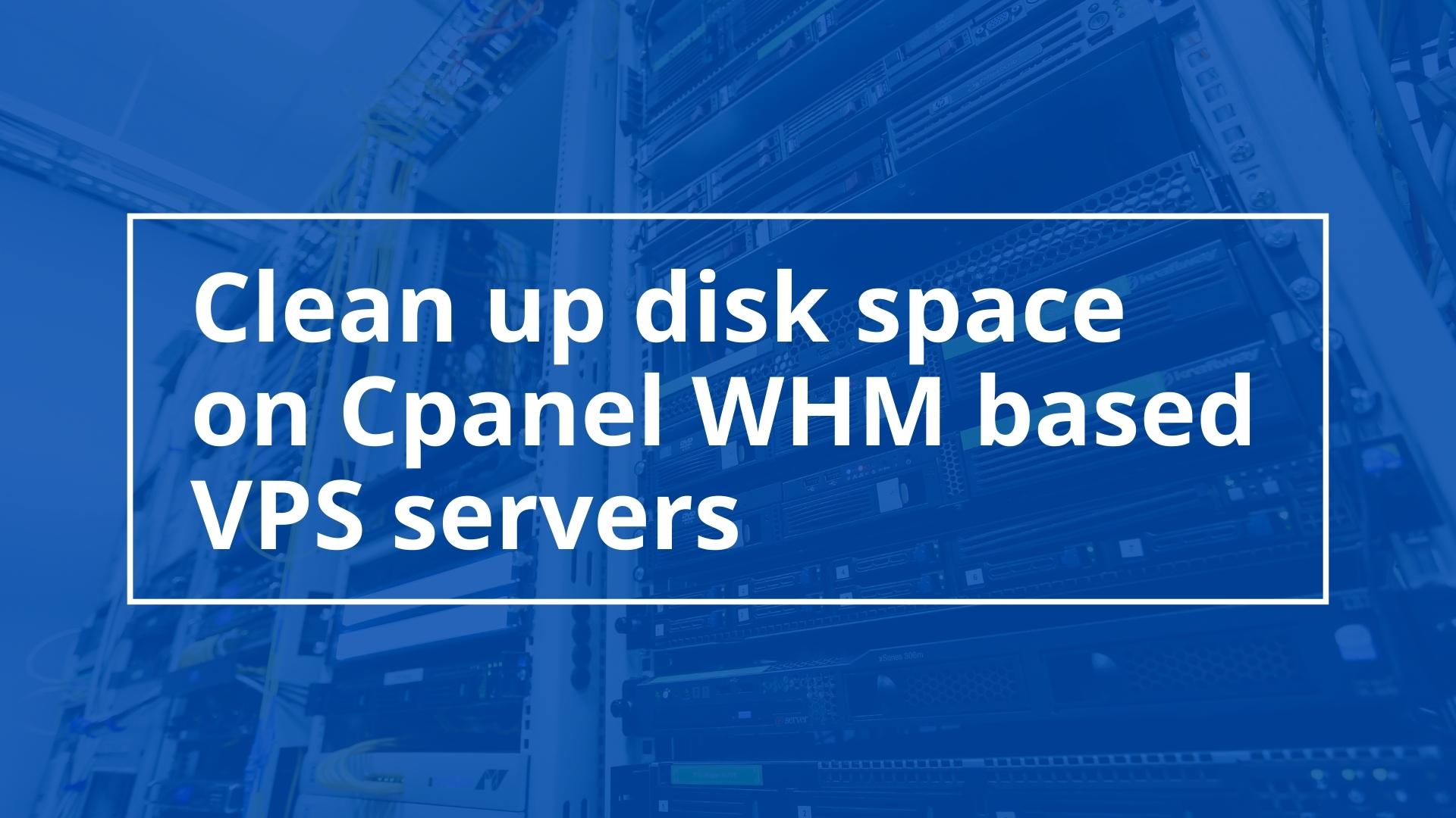 How to clean up disk space on Cpanel WHM based VPS servers - BinaryTides How to clean up disk space on Cpanel WHM based VPS servers - BinaryTides
